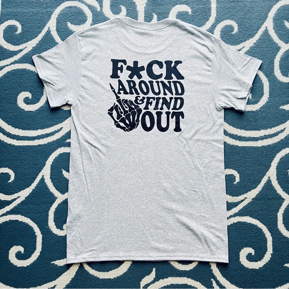 Made By Me | Shirts | Fck Around Find Out Shirt | Poshmark